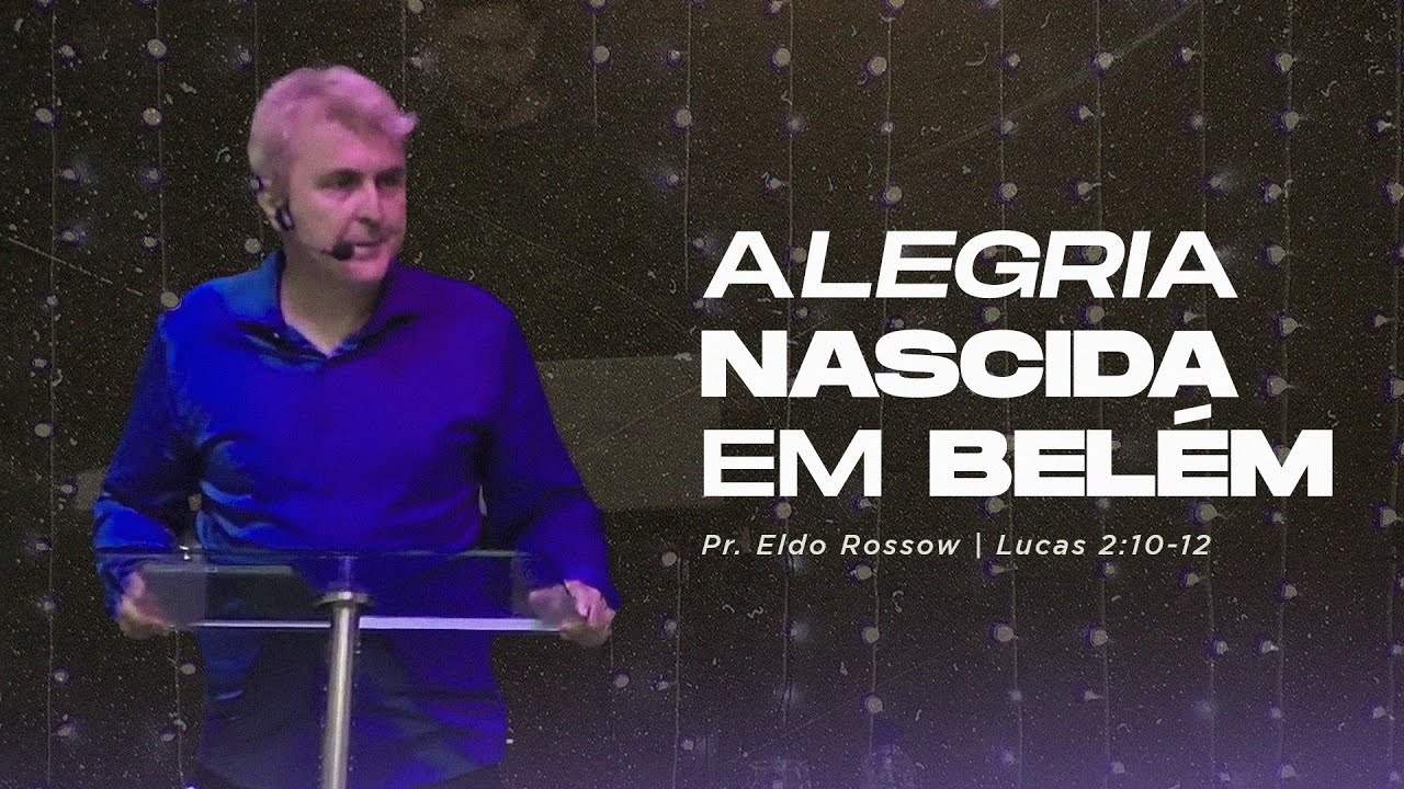 Pr. Eldo Rossow | Alegria Nascida em Belém - YouTube