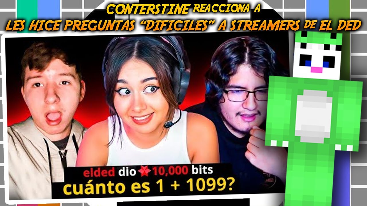 CONTERSTINE reacciona a LES HICE PREGUNTAS “DIFICILES” A STREAMERS de ...