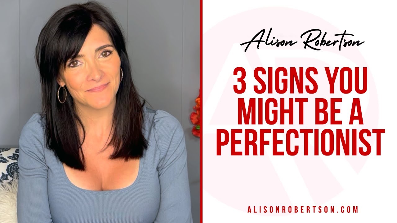 3 Signs You Might be a Perfectionist | Alison Robertson - YouTube
