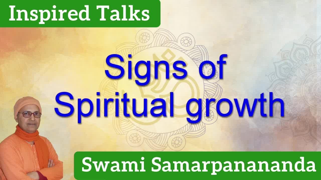Signs of spiritual growth | Swami Samarpanananda | From Inspired Talks ...