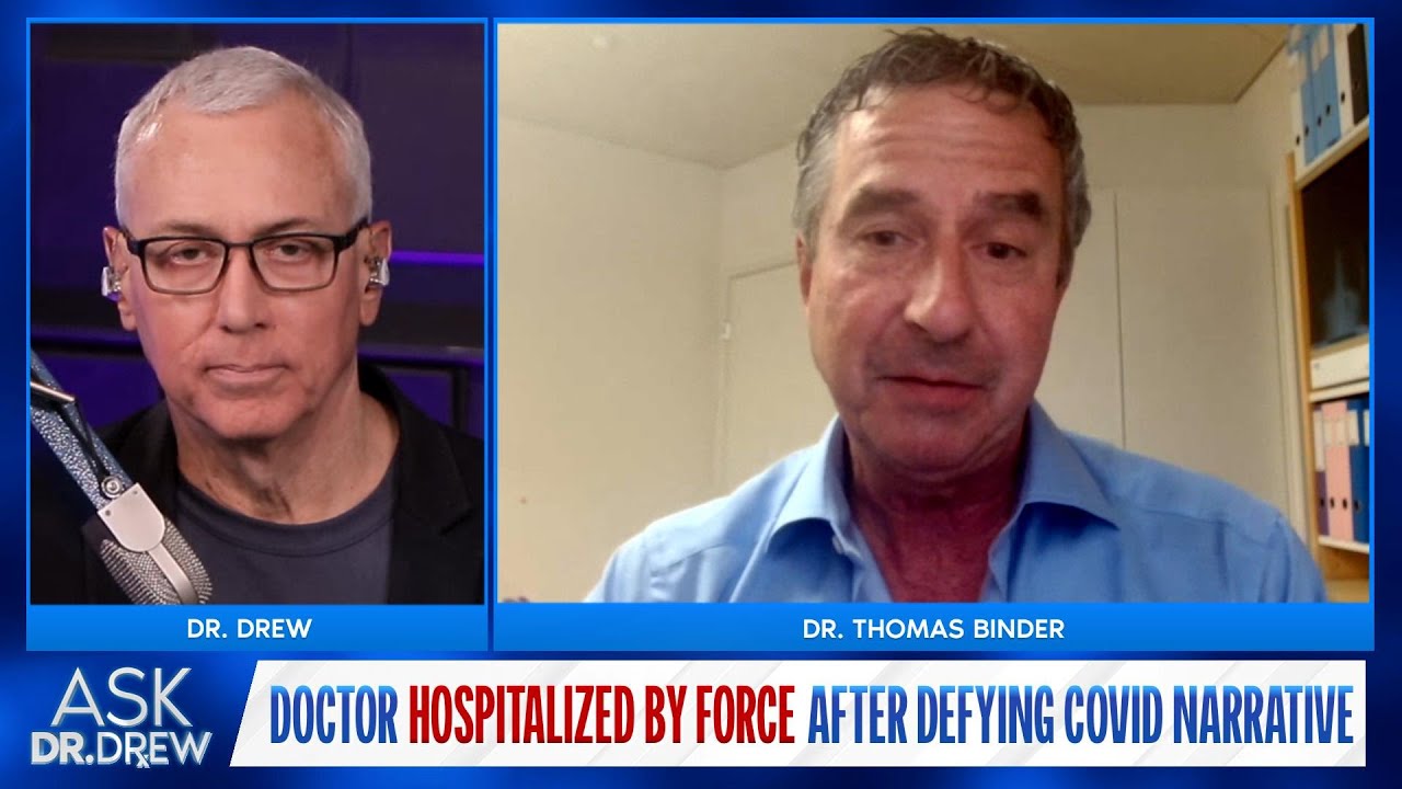 Dr. Thomas Binder FORCED Into Hospital After Speaking Against COVID Narrative – Ask Dr. Drew ...