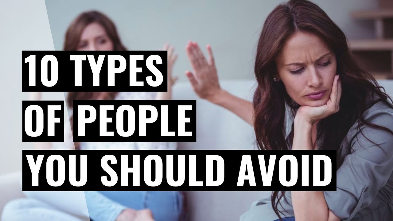 10 Types of People to Avoid - YouTube