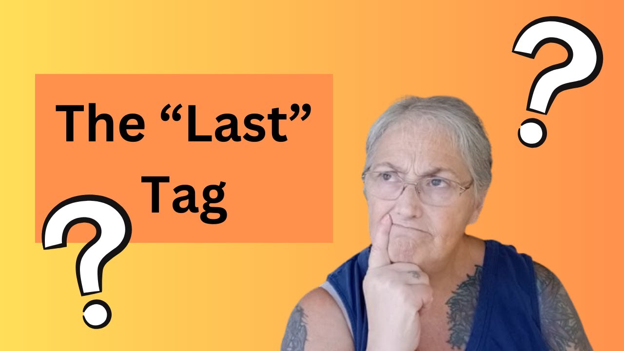 No Tag Tuesday - The "Last" Tag - YouTube