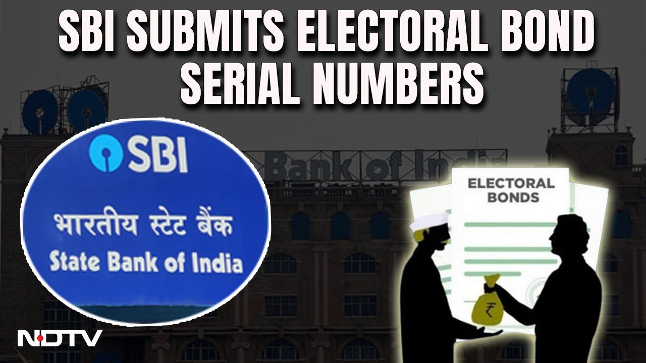 Electoral Bonds | SBI Submits All Details Of Poll Bonds With Serial ...