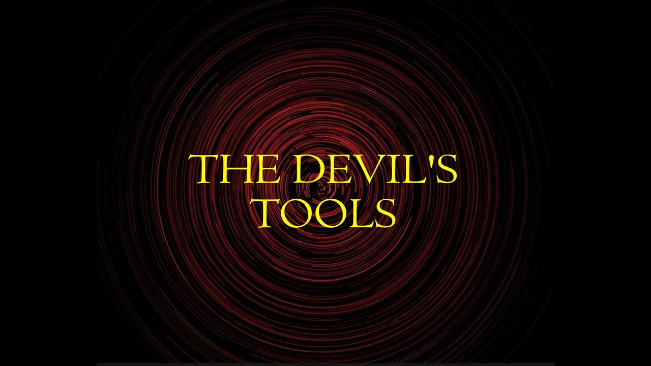 THE DEVIL'S TOOLS - YouTube