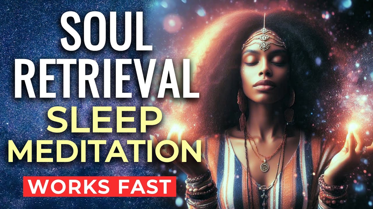 SOUL RETRIEVAL Deep SLEEP Meditation ★ Retrieve Energy Fragments for ...