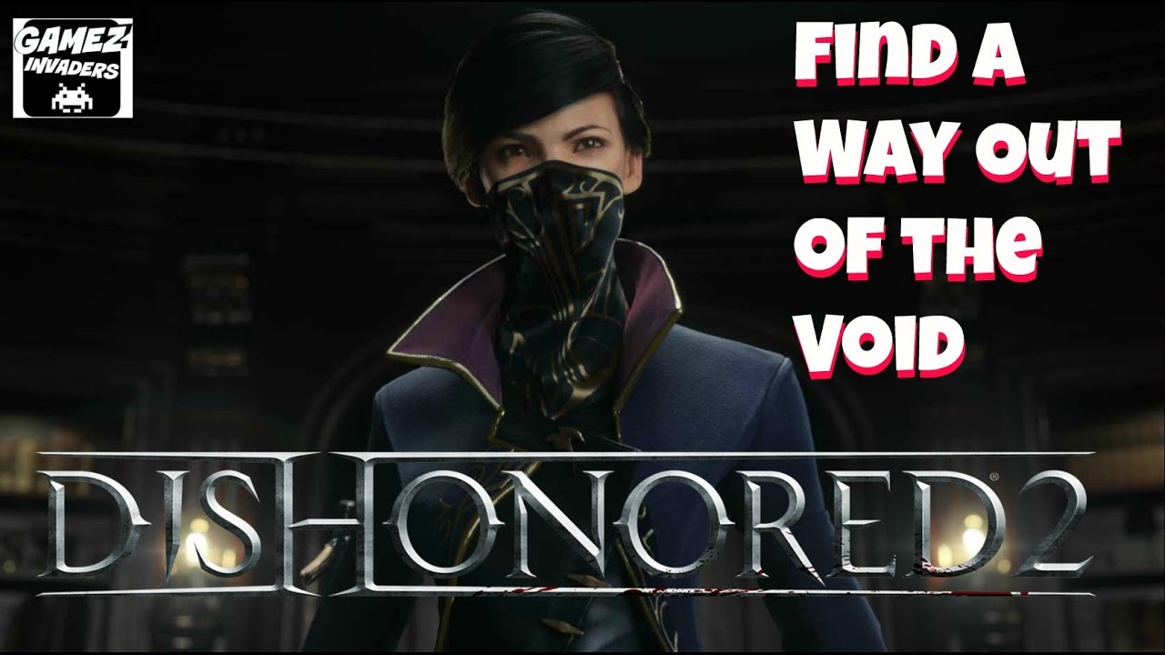 DISHONORED 2! (Find a Way Out of the Void) STRATEGY GUIDE 19 Xbox One ...