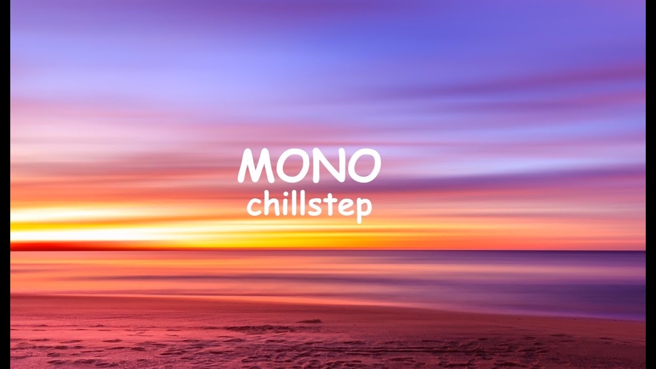 INNER | Beautiful Chill Out MIX | MONO chillstep - YouTube