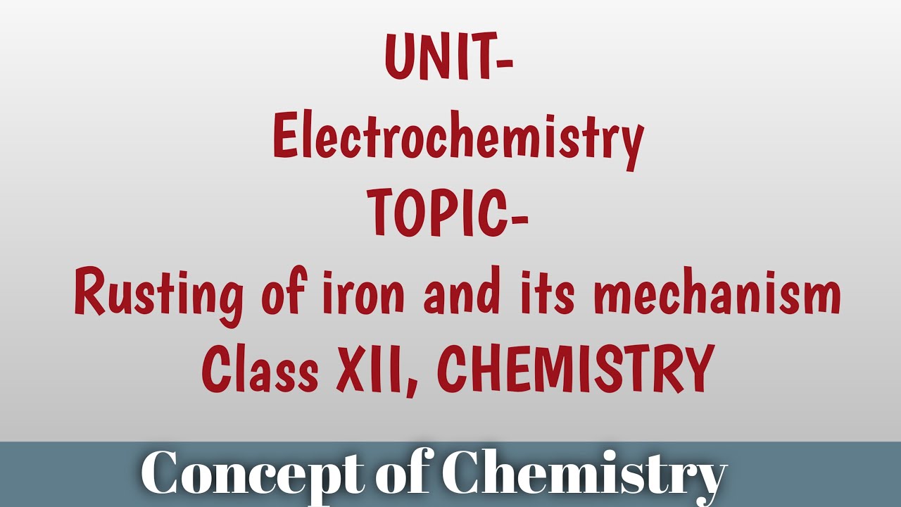 UNIT- Electrochemistry TOPIC- Rusting of iron and its mechanismClass ...