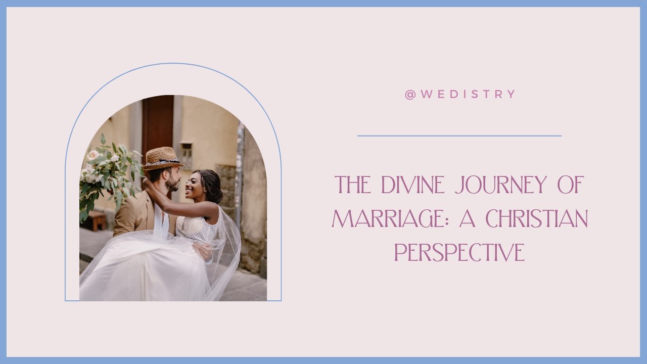 The Divine Journey of Marriage A Christian Perspective - YouTube