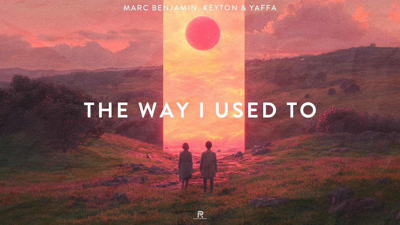Marc Benjamin, Keyton & YAFFA - The Way I Used To (Official Video ...
