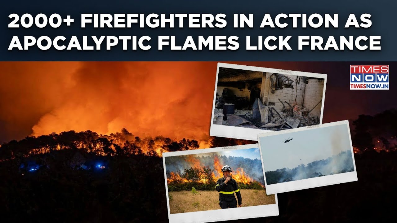 France Wildfire Worst In 75 Yrs| Apocalyptic Scenes| 2000+ Firefighters ...