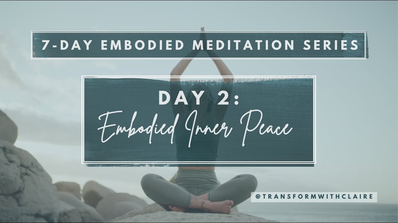 Embodied Peace | Day 2/7 - Embodied Meditation Series | Somatic ...