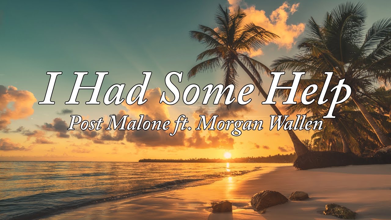 Post Malone ft. Morgan Wallen - I Had Some Help (Lyrics) - YouTube