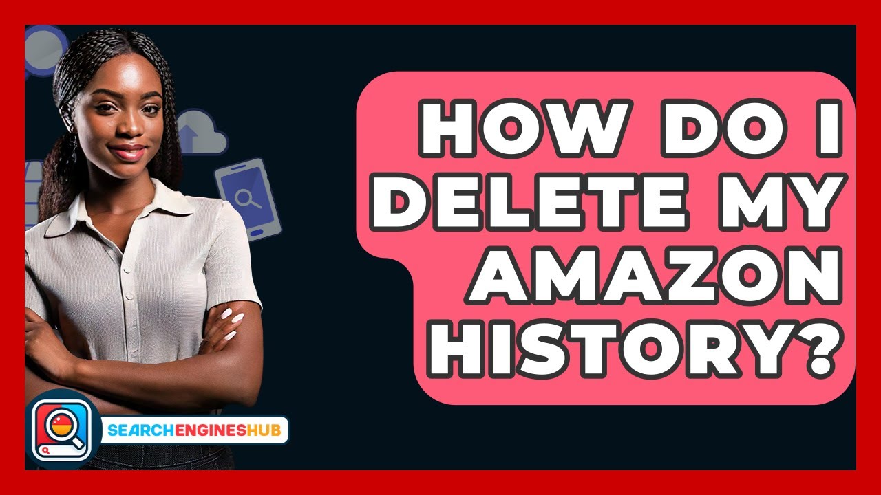 How Do I Delete My Amazon History? - SearchEnginesHub.com - YouTube