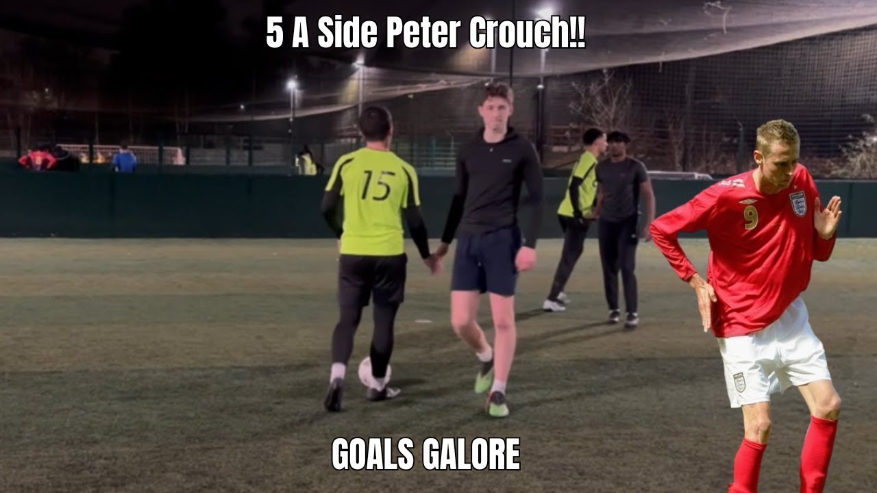 WE PLAYED 5 A SIDE PETER CROUCH... GOALS GALORE!!!!!! - YouTube