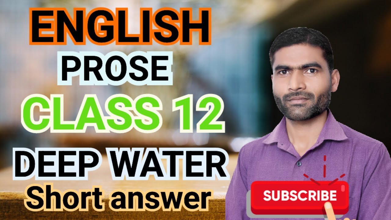 PROSE (DEEP WATER) CLASS 12 ENGLISH SHORT ANSWER TYPE QUESTIONS 🔥🔥🌅🌅 ...