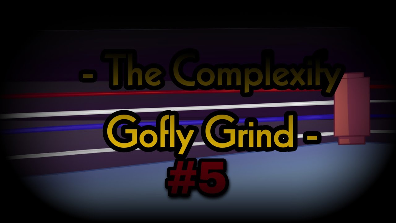 - The Complexify Godly Grind #5 - Beaten 35/100 times, spent 17 minutes ...