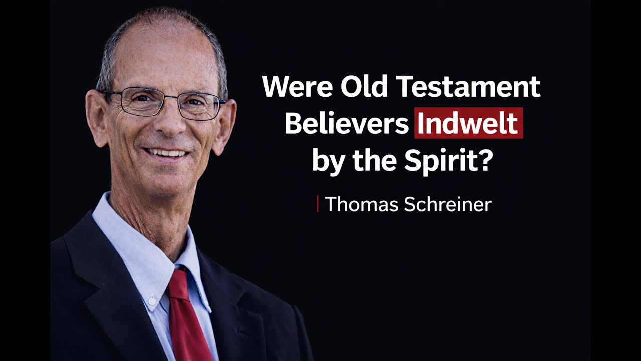 Were Old Testament Believers Indwelt by the Spirit? | Thomas Schreiner ...