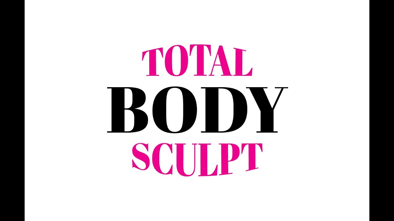 Total Body Sculpt - Fitness Class - True Touch Massage Therapy ...