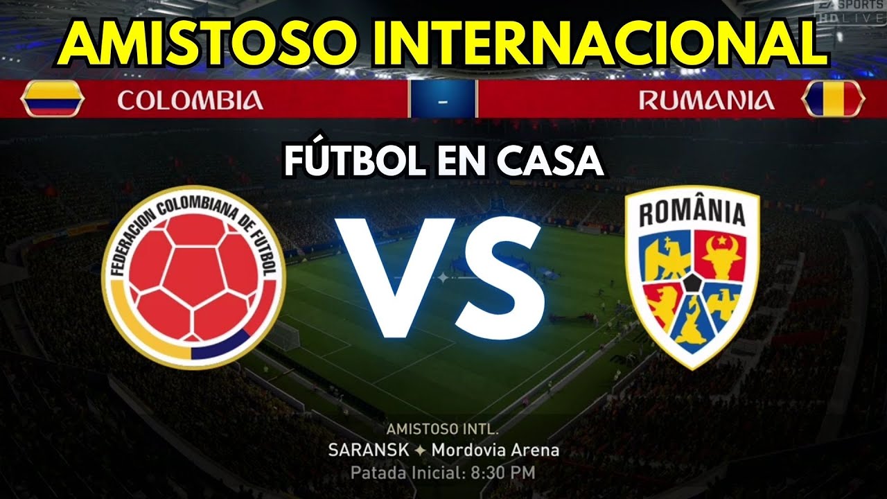 Colombia Vs Rumania / Columbia vs România AMISTOSO INTERNACIONAL ...