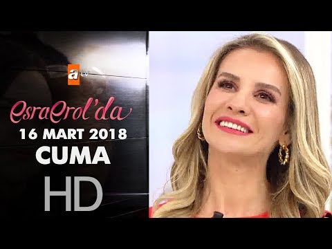 Esra Erol'da 16 Mart 2018 Cuma - 570. Bölüm