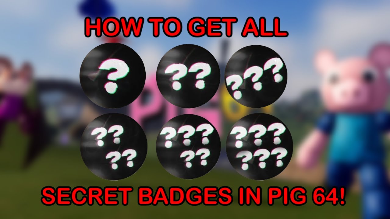 how to get all 6 secret badges in pig 64! (Roblox Tutorial) - YouTube