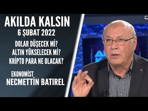 Akılda Kalsın 6 Şubat 2022 / Necmettin Batırel