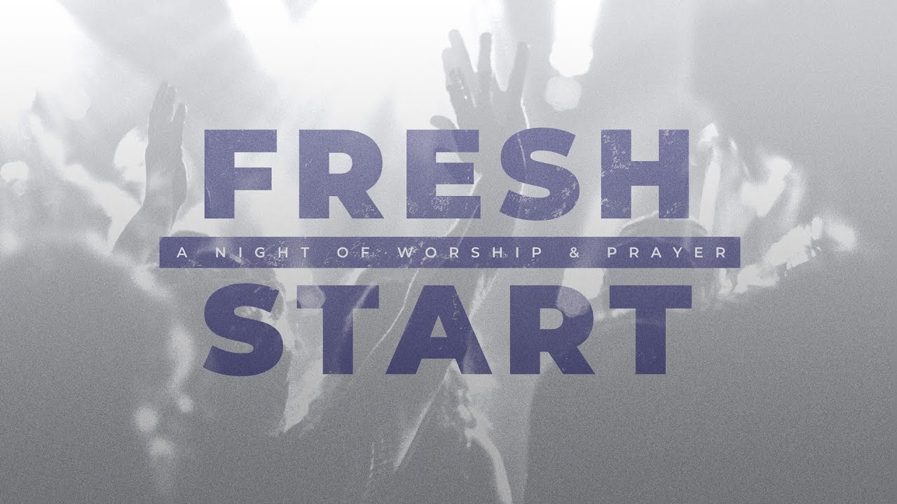 JAN 11 | FRESH START: A Night of Worship & Prayer - YouTube
