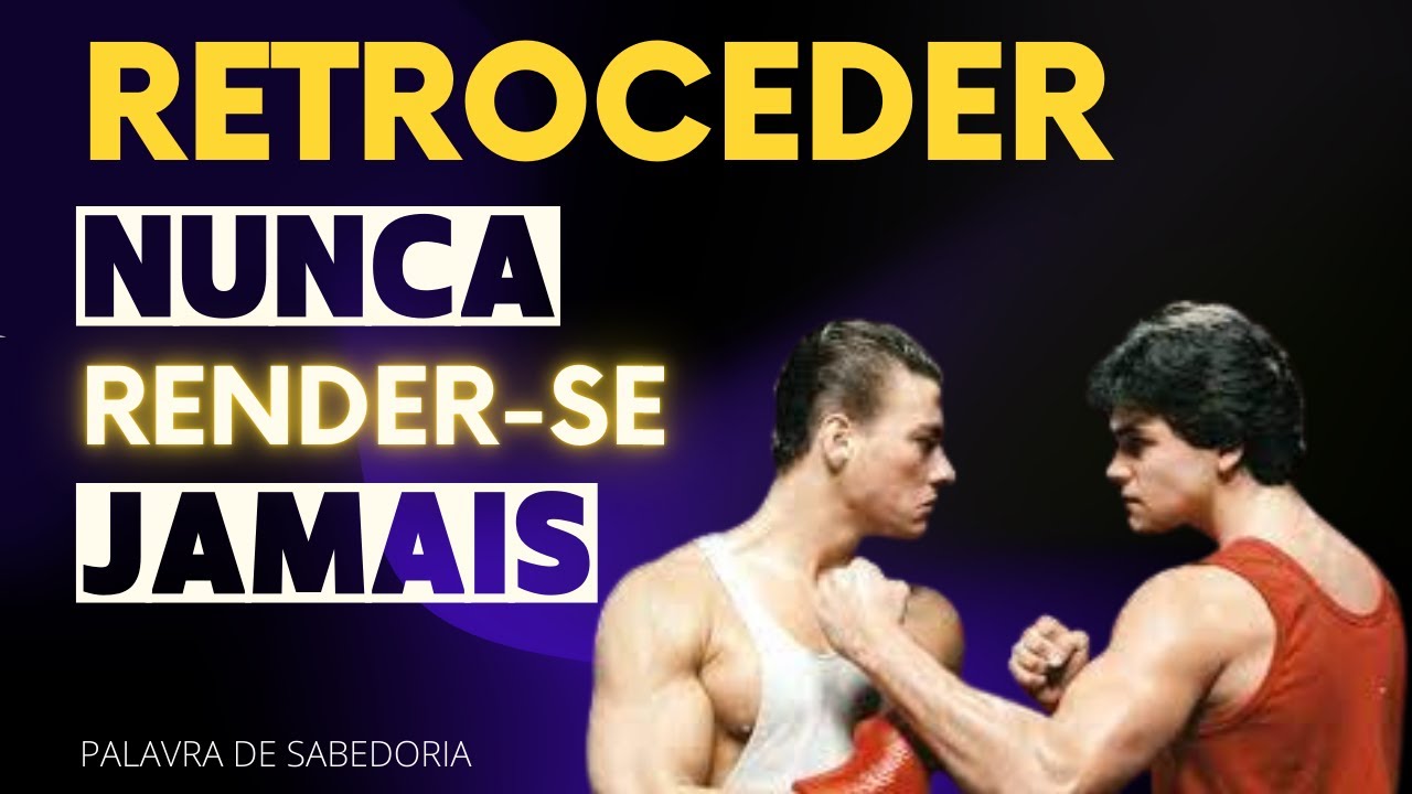 NUNCA DESISTA 'RETROCEDER NUNCA RENDER-SE JAMAIS" - YouTube