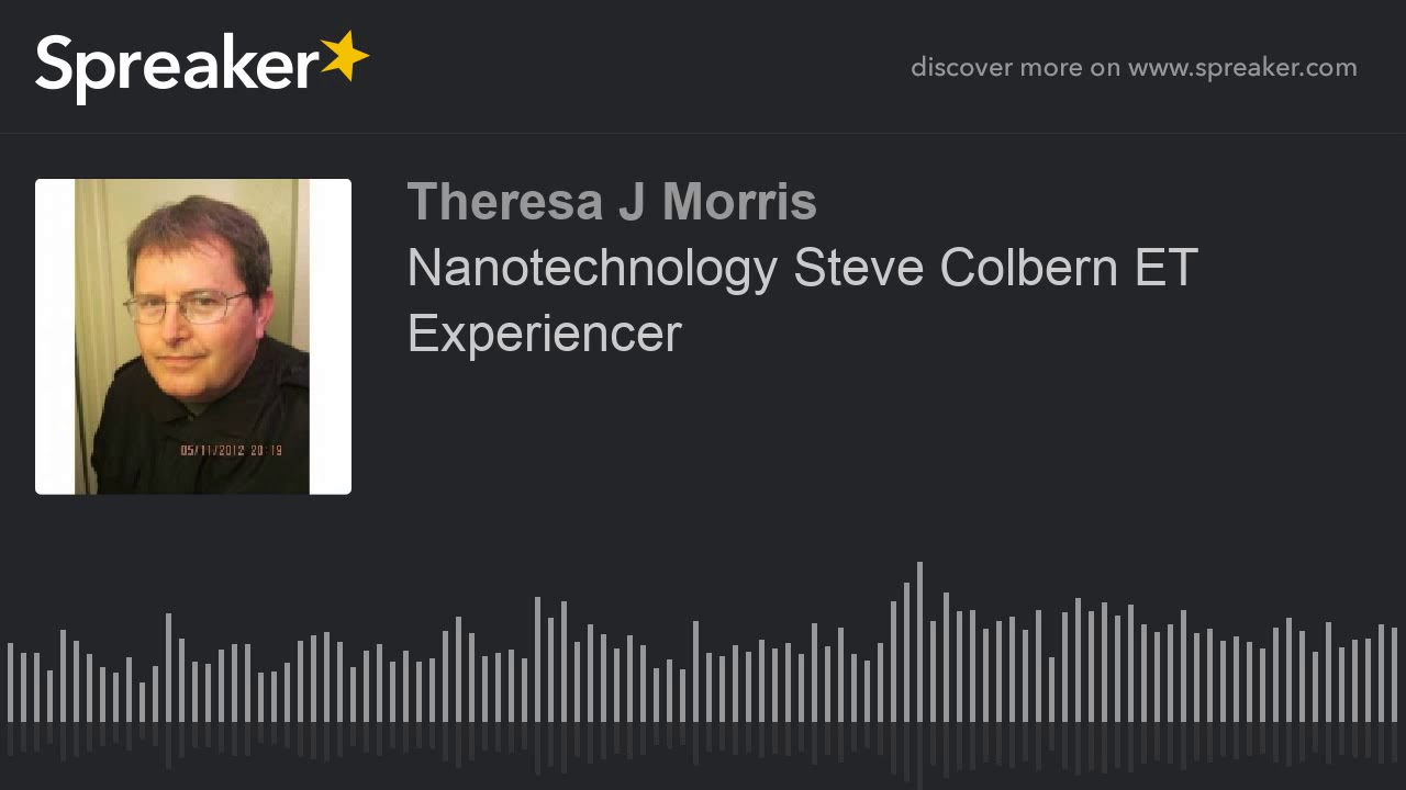 Nanotechnology Steve Colbern ET Experiencer (part 2 of 9) - YouTube