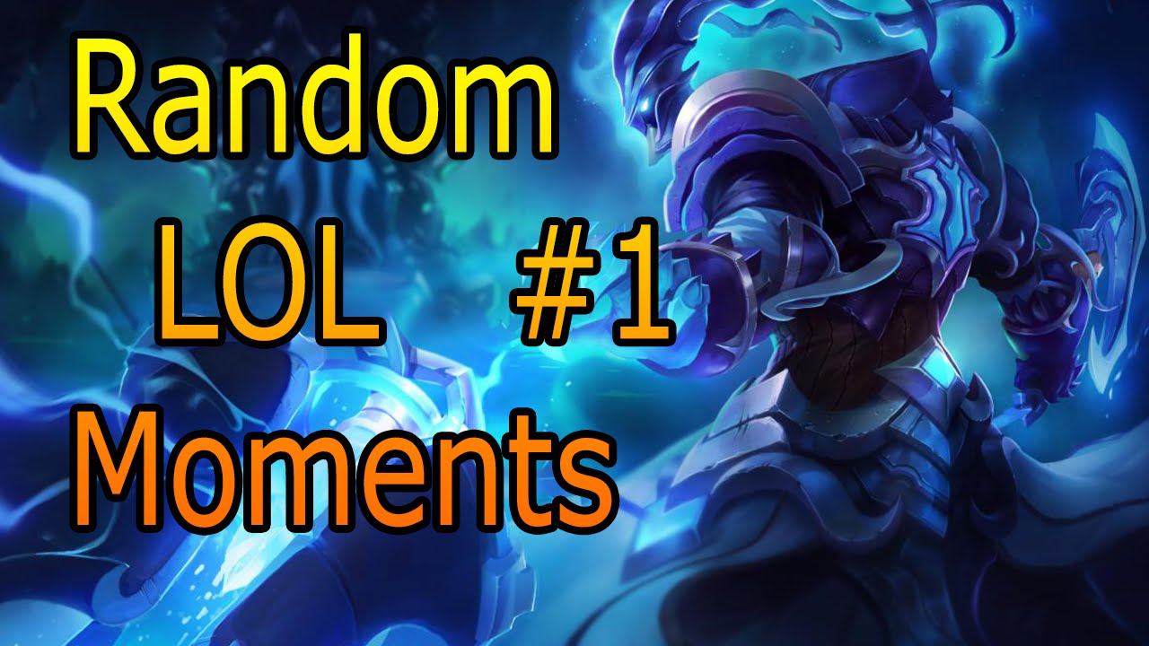 Random LOL moments Episode 1 (League of Legends) - YouTube