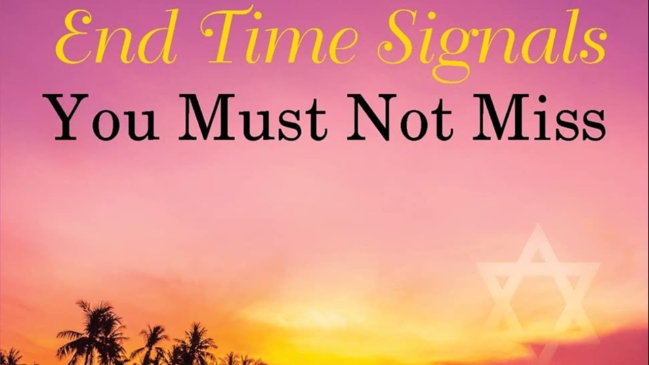 END TIME SIGNALS YOU MUST NOT MISS - YouTube