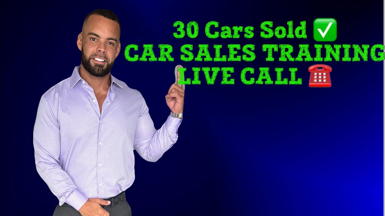 Car Sales Training | How To Sell 30 Cars a Month at Your Dealership ...