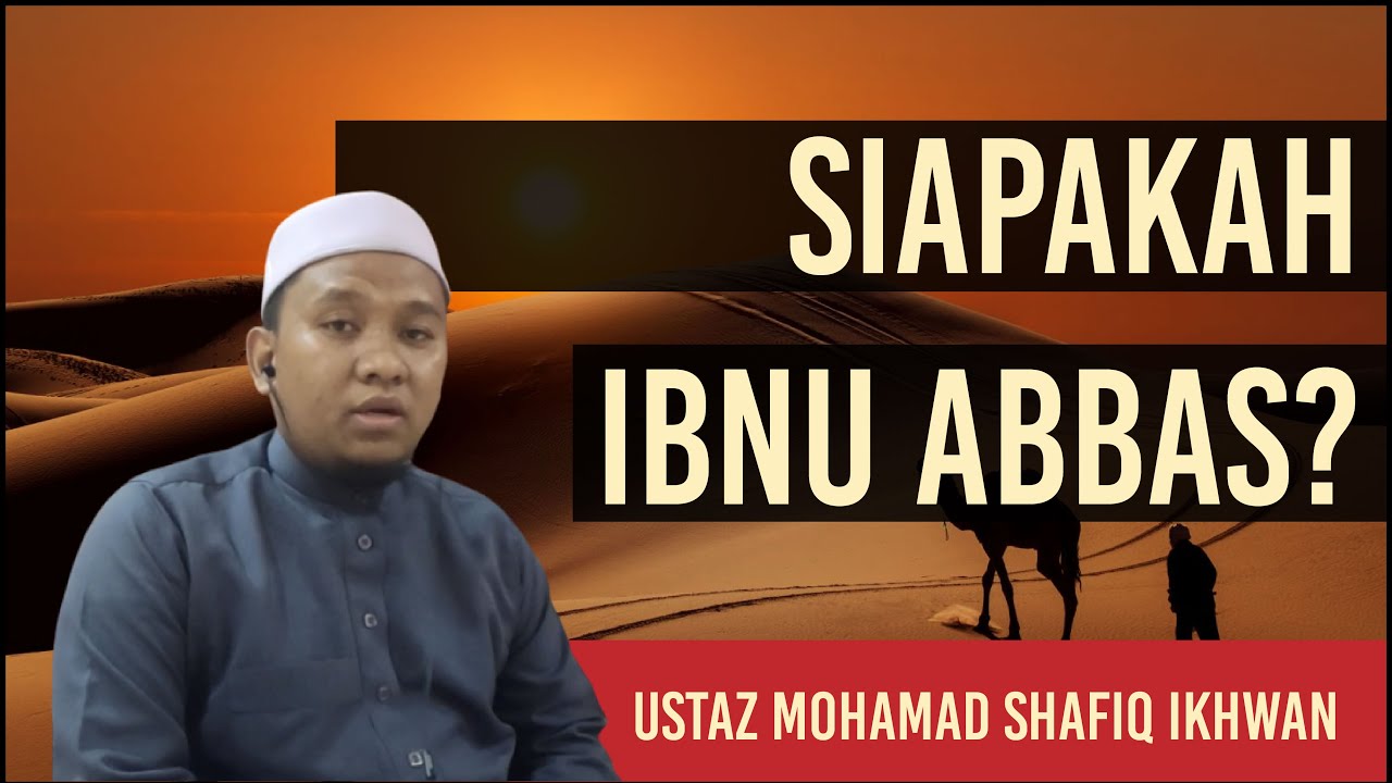 Ustaz Mohamad Shafiq Ikhwan - Siapakah Ibnu Abbas? - YouTube