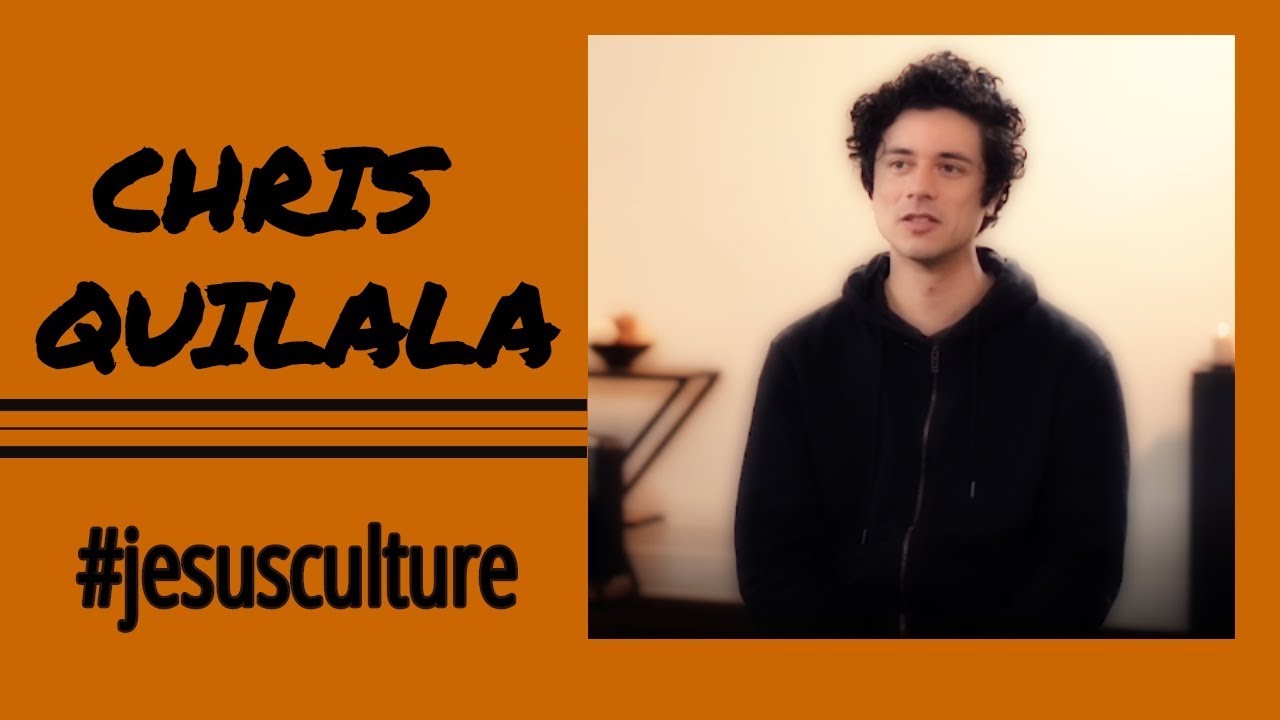 CHRIS QUILALA OF JESUS CULTURE - YouTube