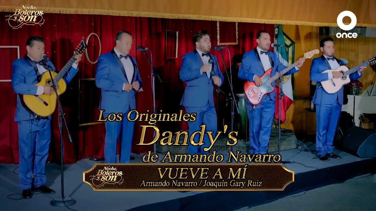 Vuelve A Mí - Los Originales Dandy's de Armando Navarro - Noche ...