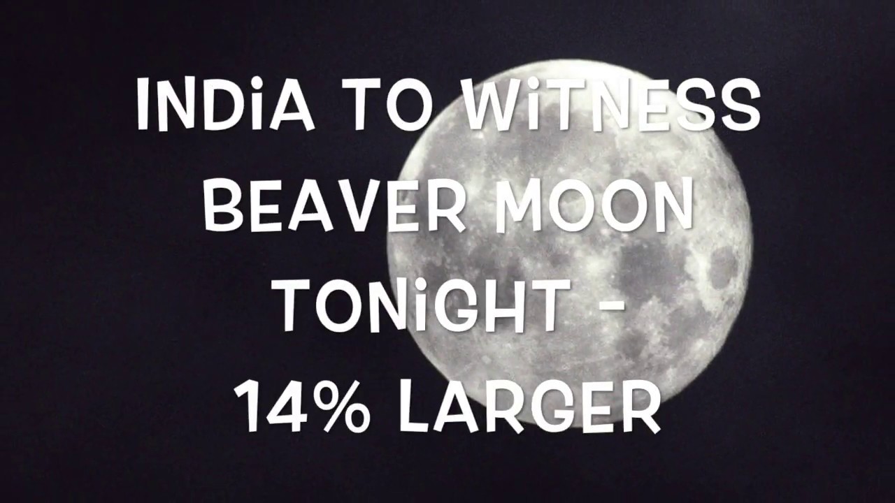 Witness Amazing Beaver Moon Tonight 14 percent Larger - YouTube