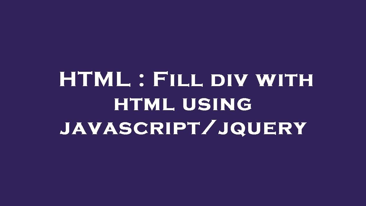 Html Fill Div With Html Using Javascriptjquery Youtube 7997