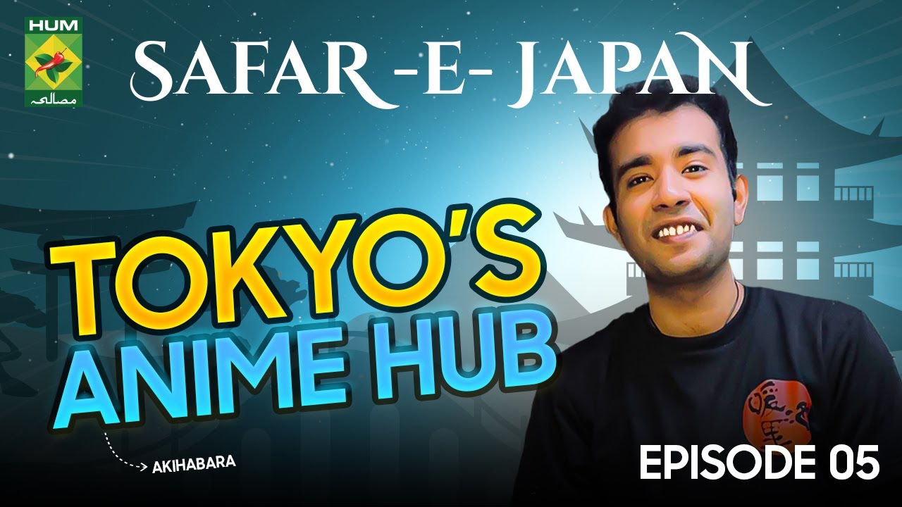 Tokyo's 𝗔𝗻𝗶𝗺𝗲 𝗛𝘂𝗯 | Safar-e-Japan with Chef Omar Baig | Episode 05 ...