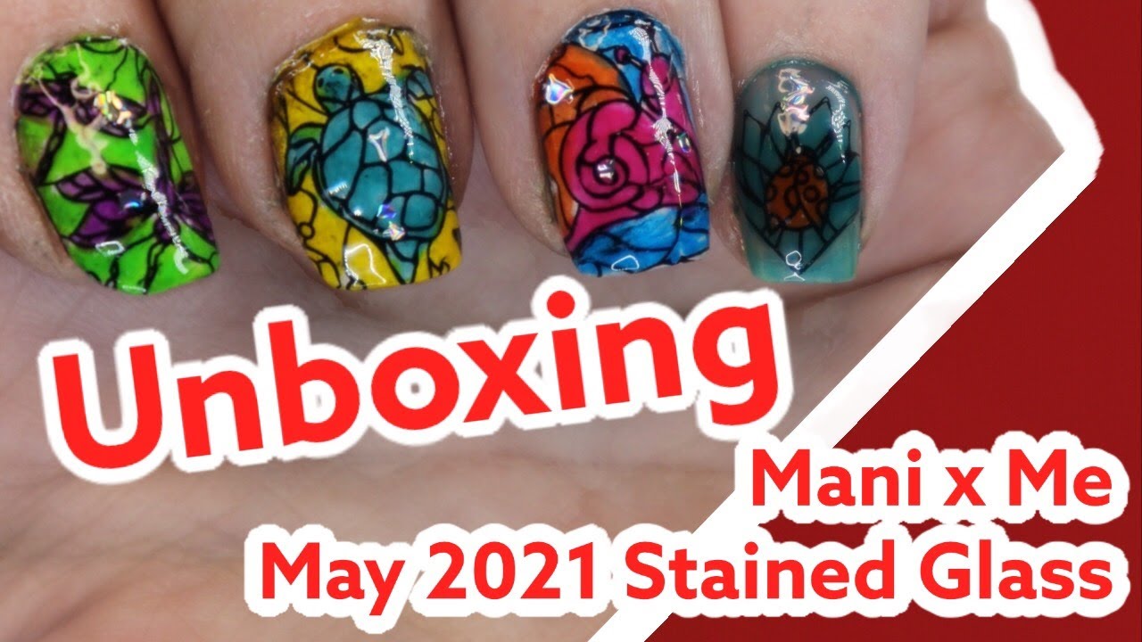 May 2021 Mani x Me unboxing and stained glass mani also! - YouTube