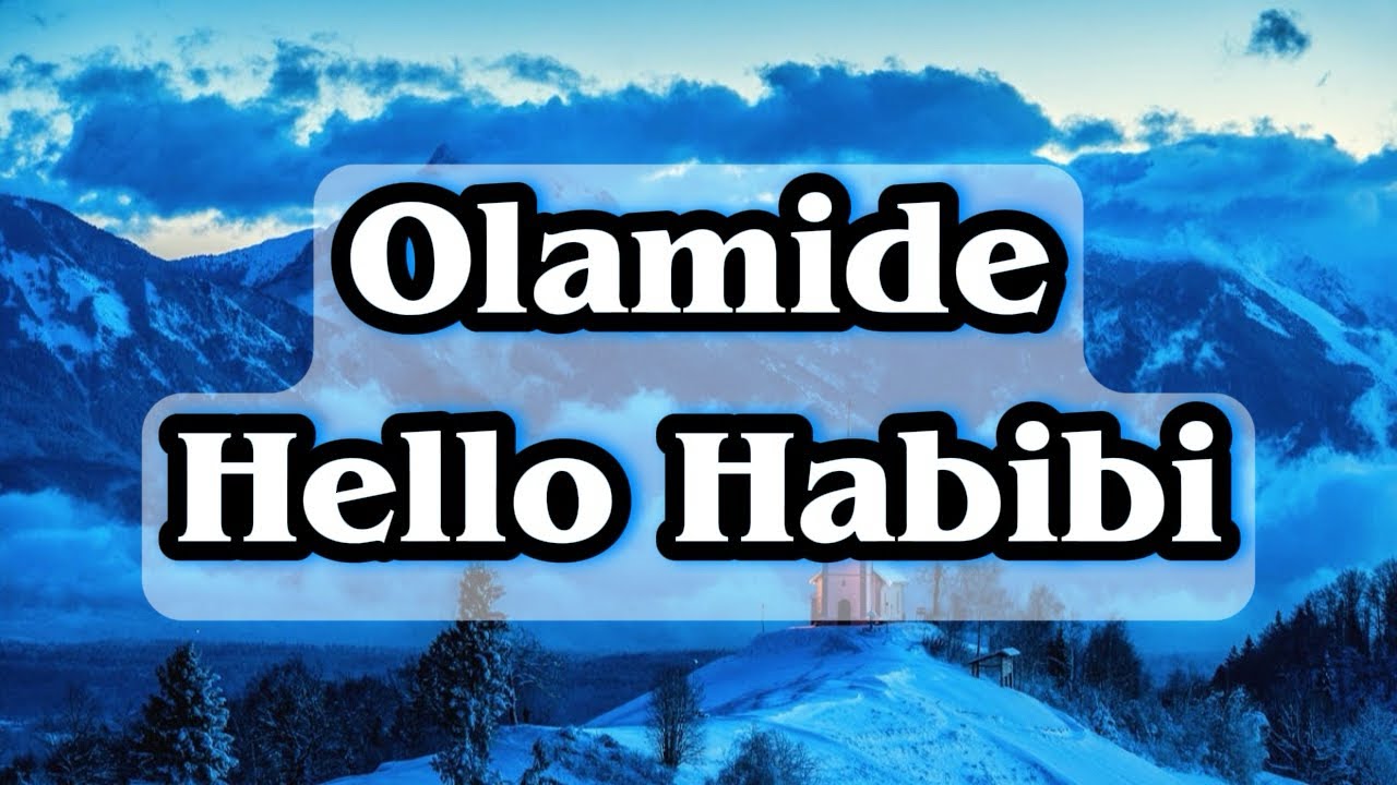 Olamide - Hello Habibi (Lyrics Video) - YouTube