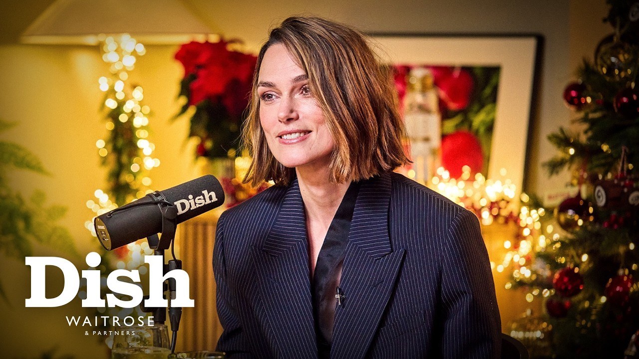 Keira Knightley joins us for a Christmas FEAST! | Dish Podcast ...