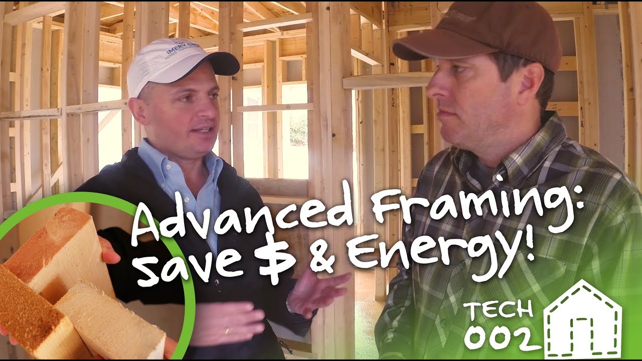 Advanced Framing Techniques To Save Money And Energy | Tech 002 - YouTube