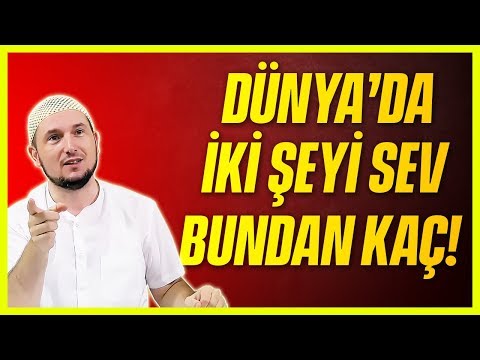 DÜNYA'DA İKİ ŞEYİ SEV BİRİNDEN KAÇ! / Kerem Önder