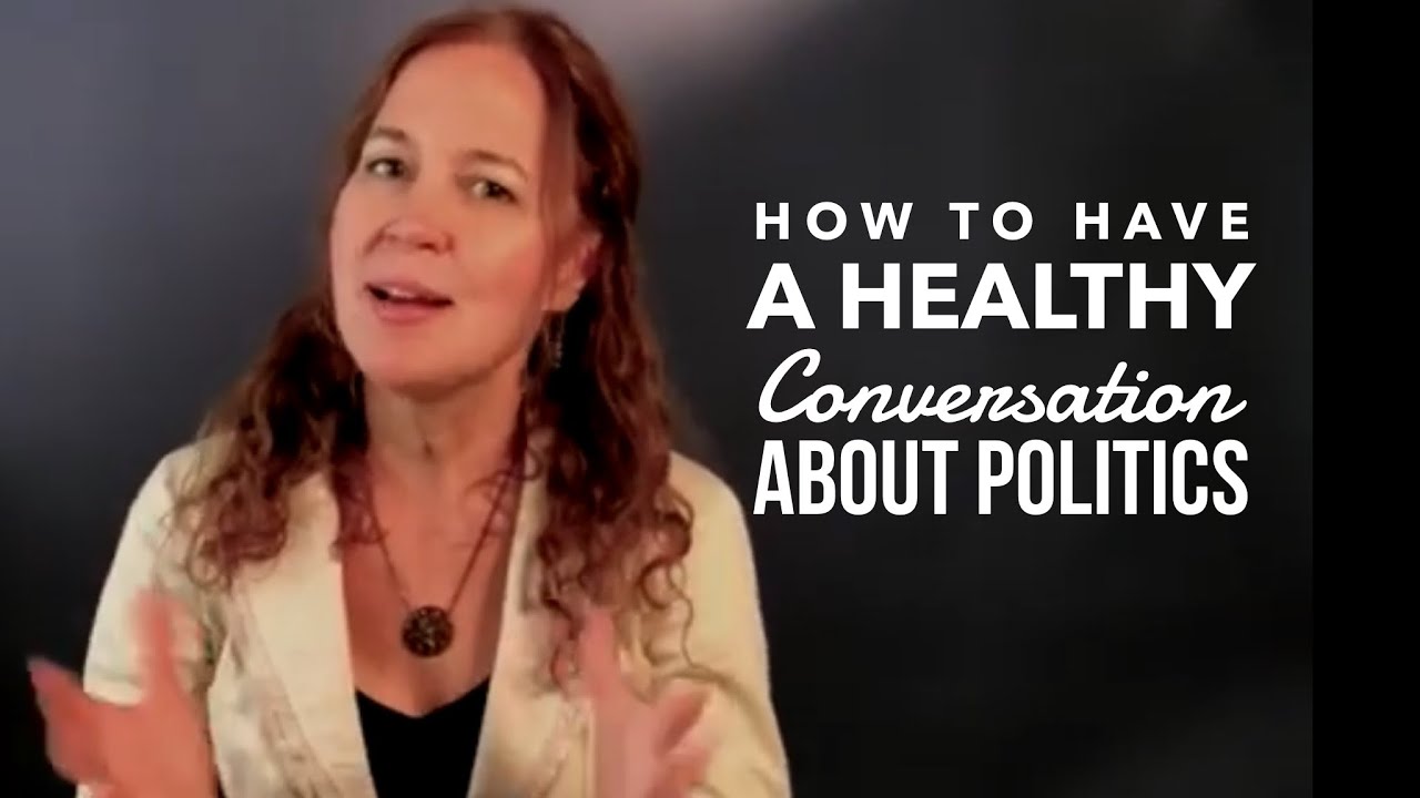 How to Have a Healthy Conversation about Politics - YouTube