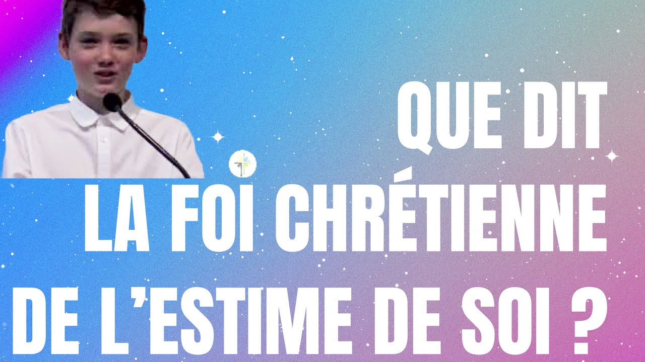 QUE DIT LA FOI CHRÉTIENNE DE L’ESTIME DE SOI ? - 17 mars 2024 - Église ...