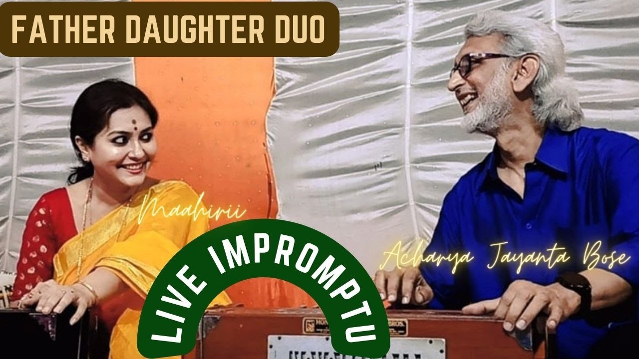 Father Daughter Duo | Acharya Jayanta Bose | Maahirii | Impromptu Live - YouTube