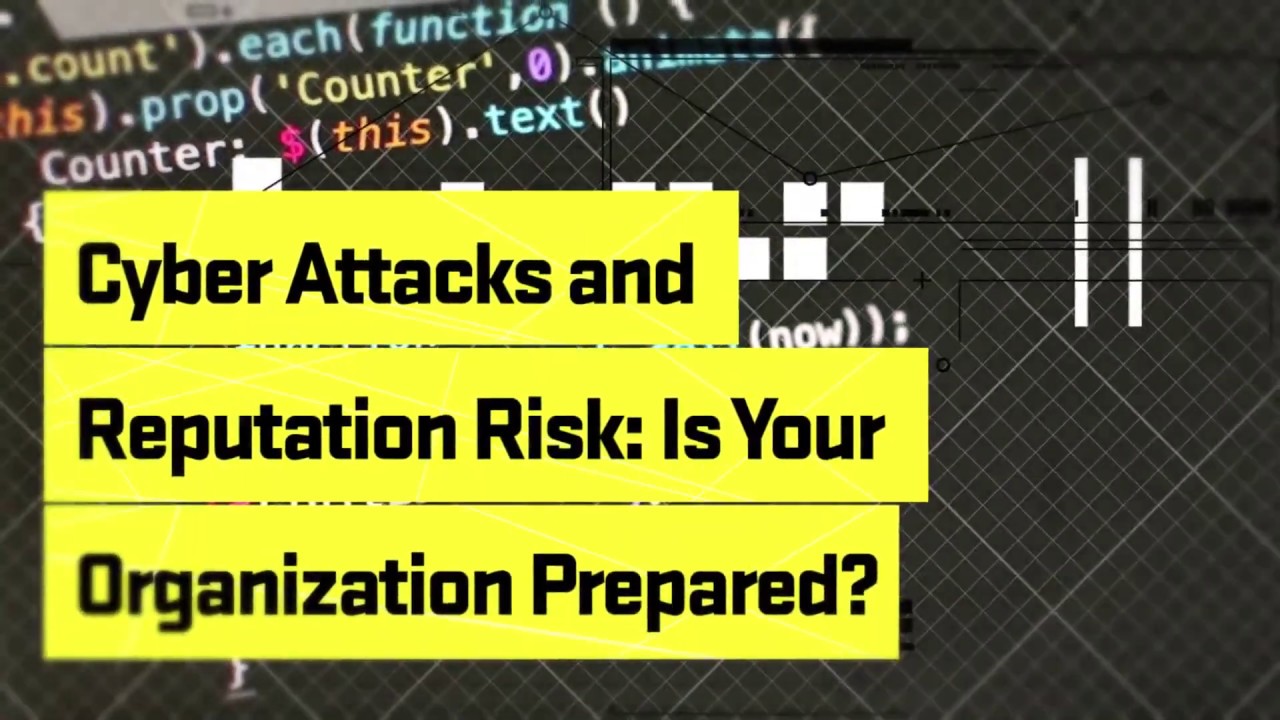 Cyber Attacks and Reputation Risk: Is Your Organization Prepared? - YouTube