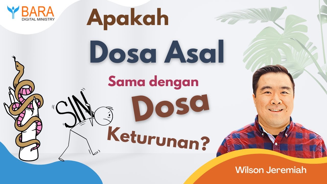 Apakah Dosa Asal Sama dengan Dosa Keturunan? | Ev. Wilson Jeremiah ...